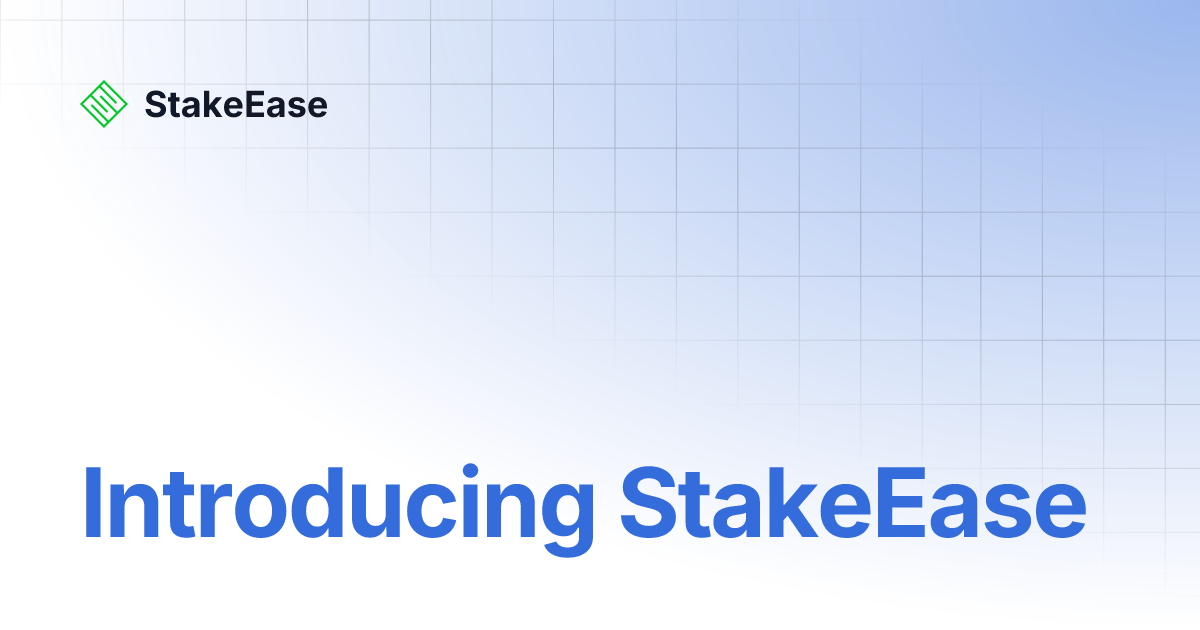 Introducing StakeEase | StakeEase