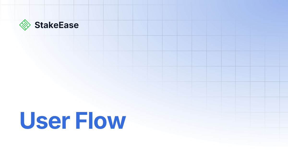 User Flow | StakeEase