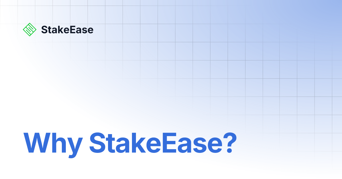 Why StakeEase? | StakeEase